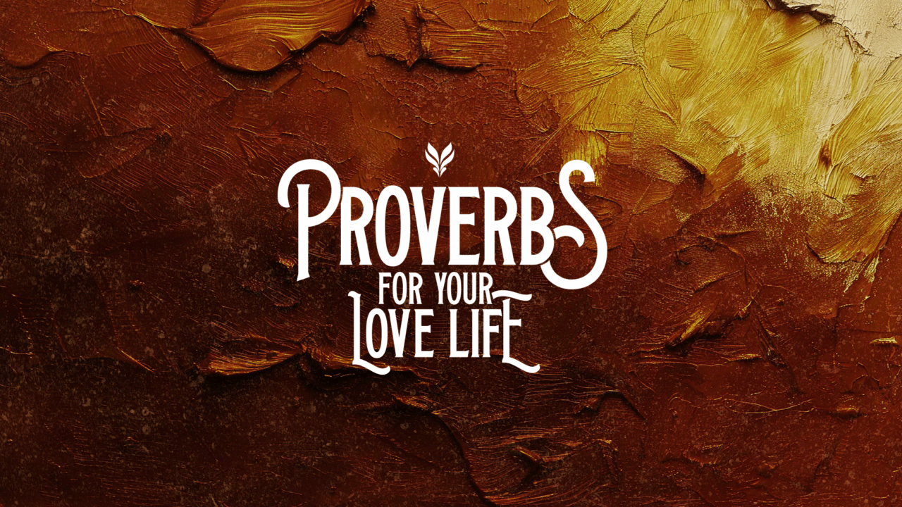 Proverbs For Your Love Life - Mariners Church
